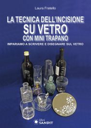 LA TECNICA DELL'INCISIONE SU VETRO CON MINI TRAPANO